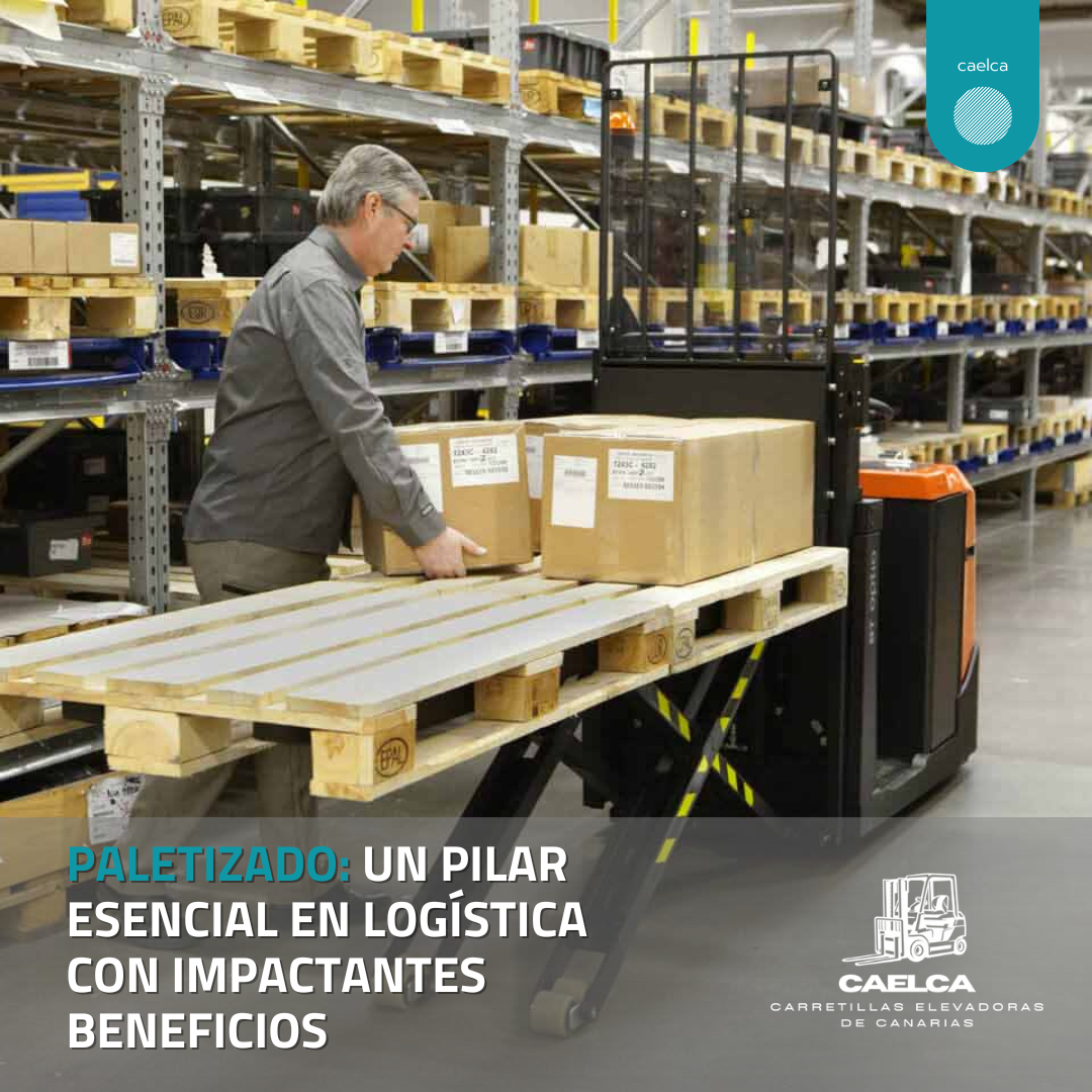 PALETIZADO: UN PILAR ESENCIAL EN LOGÍSTICA CON IMPACTANTES BENEFICIOS